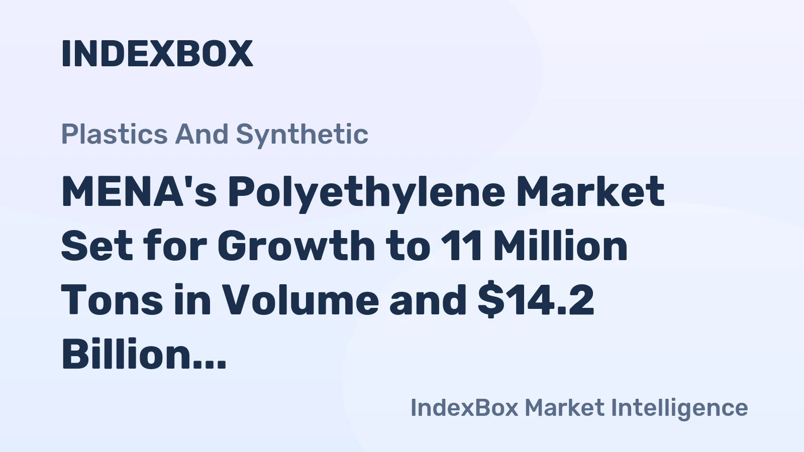 MENA's Polyethylene Market Set for Growth to 11 Million Tons in Volume and $14.2 Billion in Value