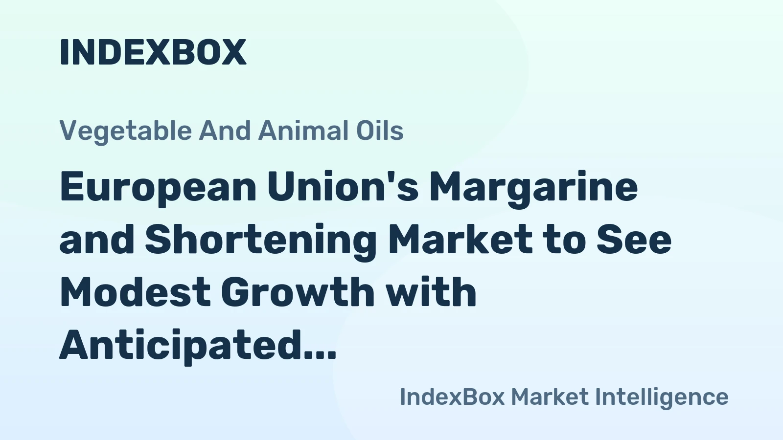 European Union's Margarine and Shortening Market to See Modest Growth with Anticipated CAGR of +0.5% from 2024 to 2035