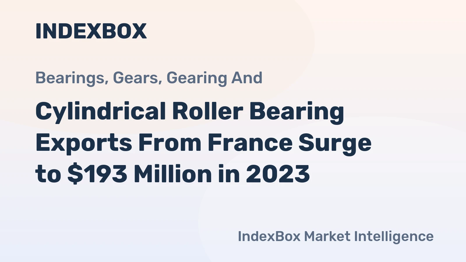 Cylindrical Roller Bearing Exports From France Surge to $193 Million in 2023