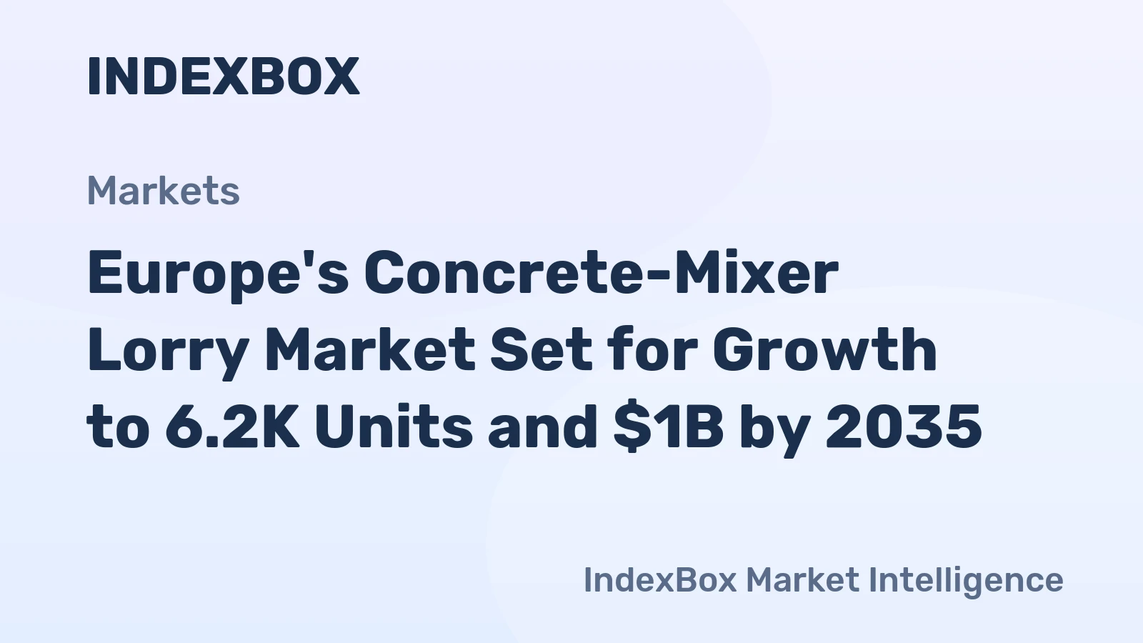 Europe's Concrete-Mixer Lorry Market Set for Growth to 6.2K Units and $1B by 2035