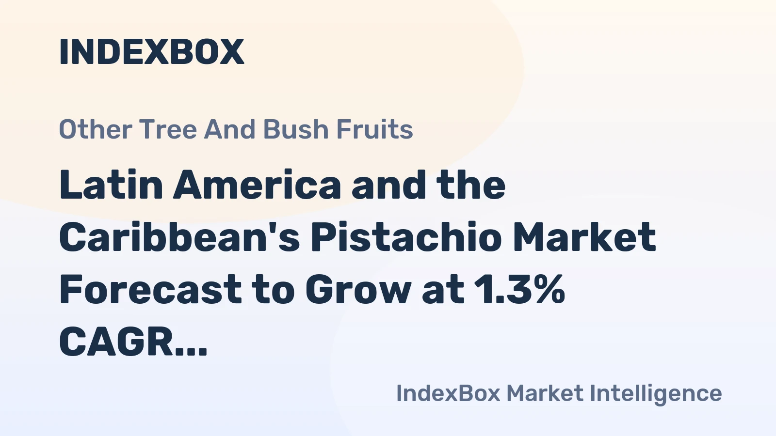 Latin America and the Caribbean's Pistachio Market Forecast to Grow at 1.3% CAGR Through 2035