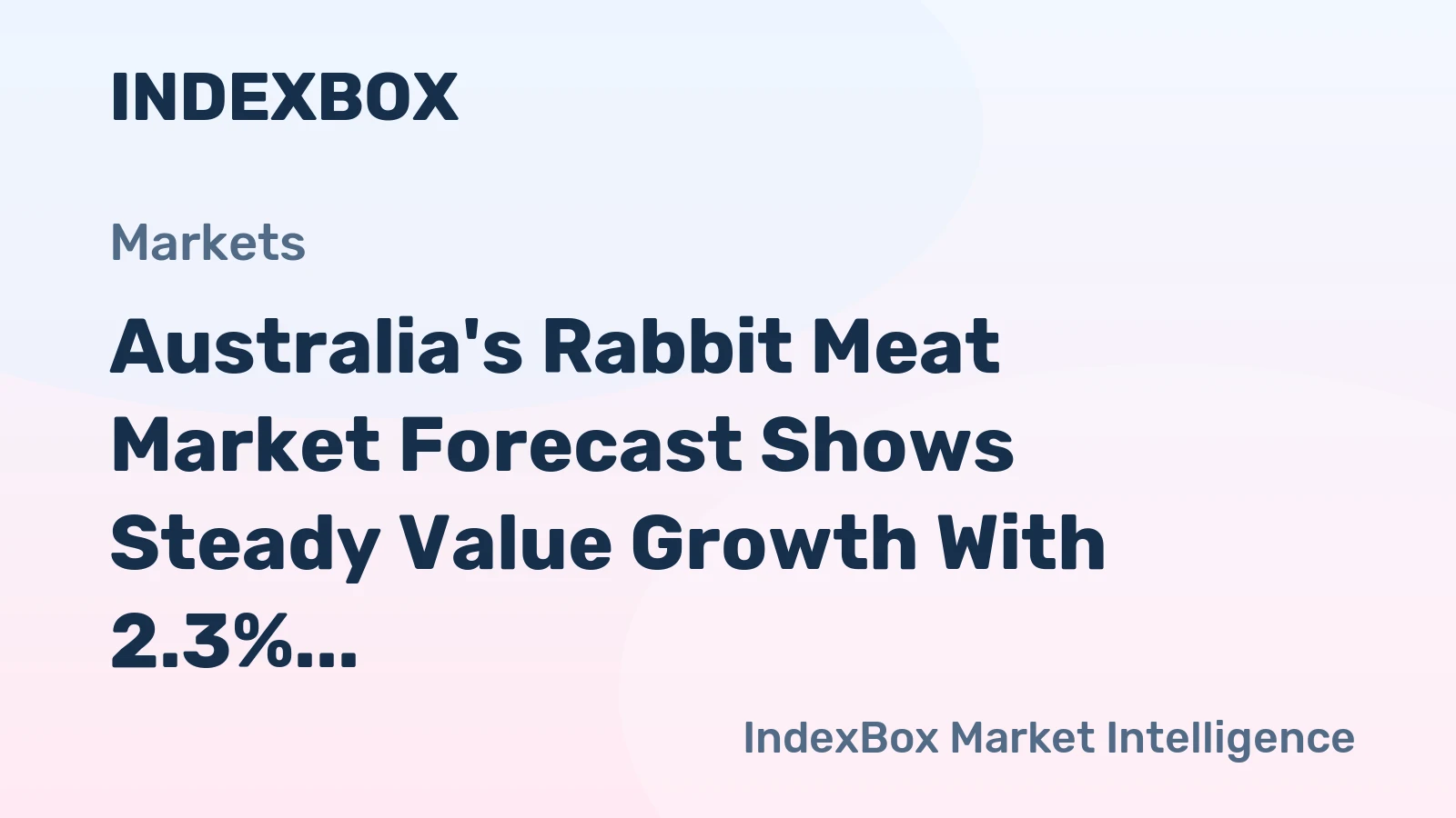 Australia's Rabbit Meat Market Forecast Shows Steady Value Growth With 2.3% CAGR