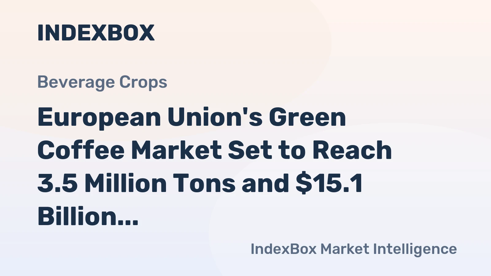 European Union's Green Coffee Market Set to Reach 3.5 Million Tons and $15.1 Billion by 2035