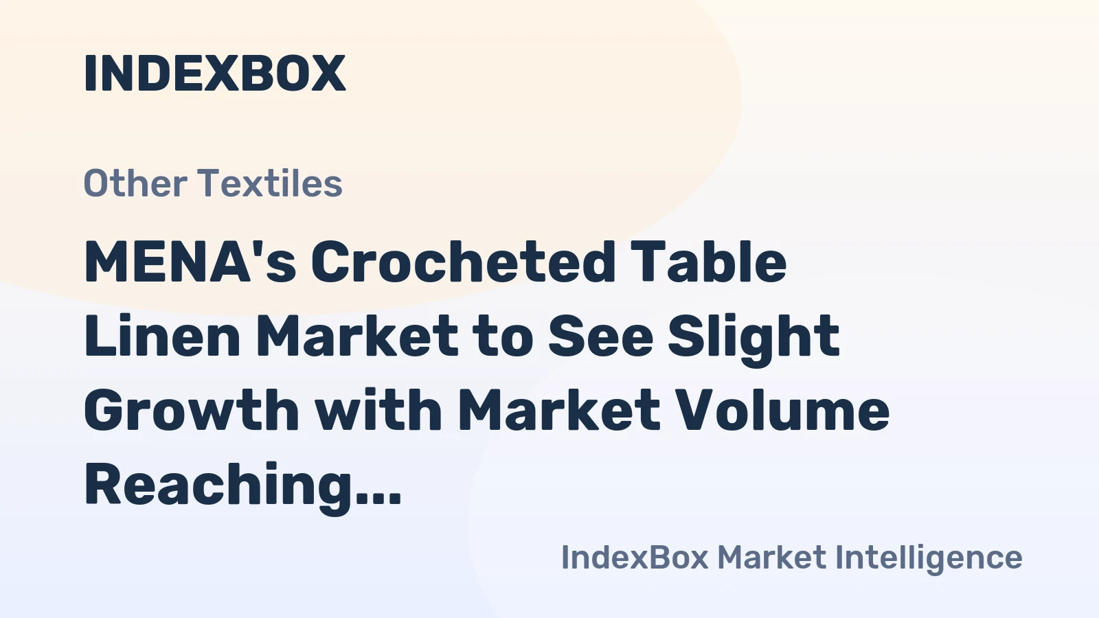 MENA's Crocheted Table Linen Market to See Slight Growth with Market Volume Reaching 4.3K tons and Market Value Reaching $37M by 2035