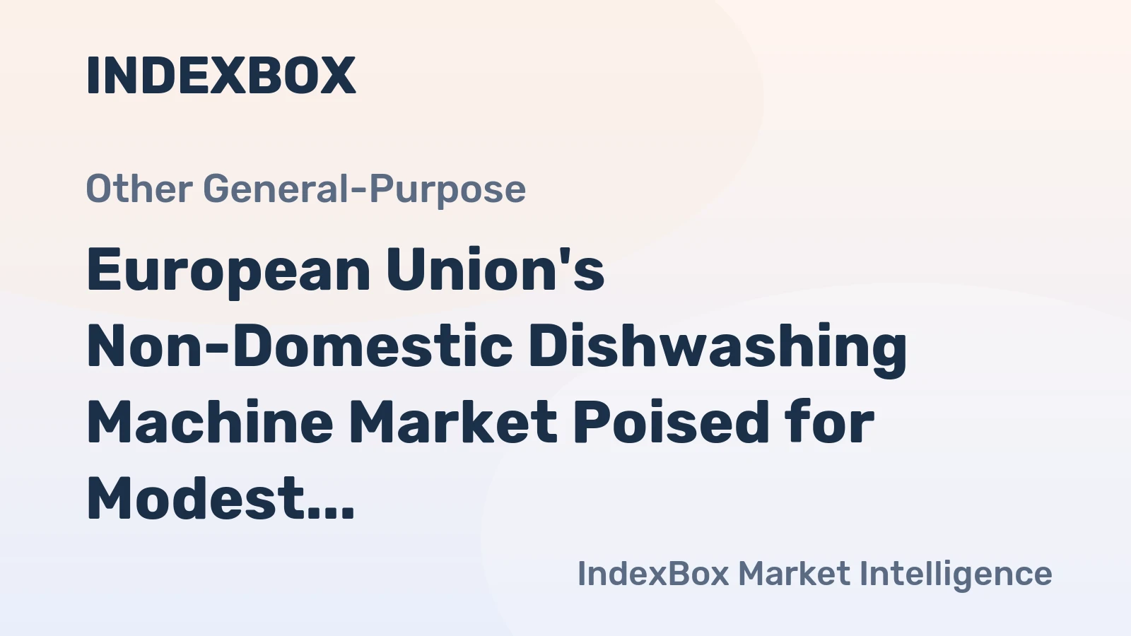 European Union's Non-Domestic Dishwashing Machine Market Poised for Modest Growth With 1.7% CAGR