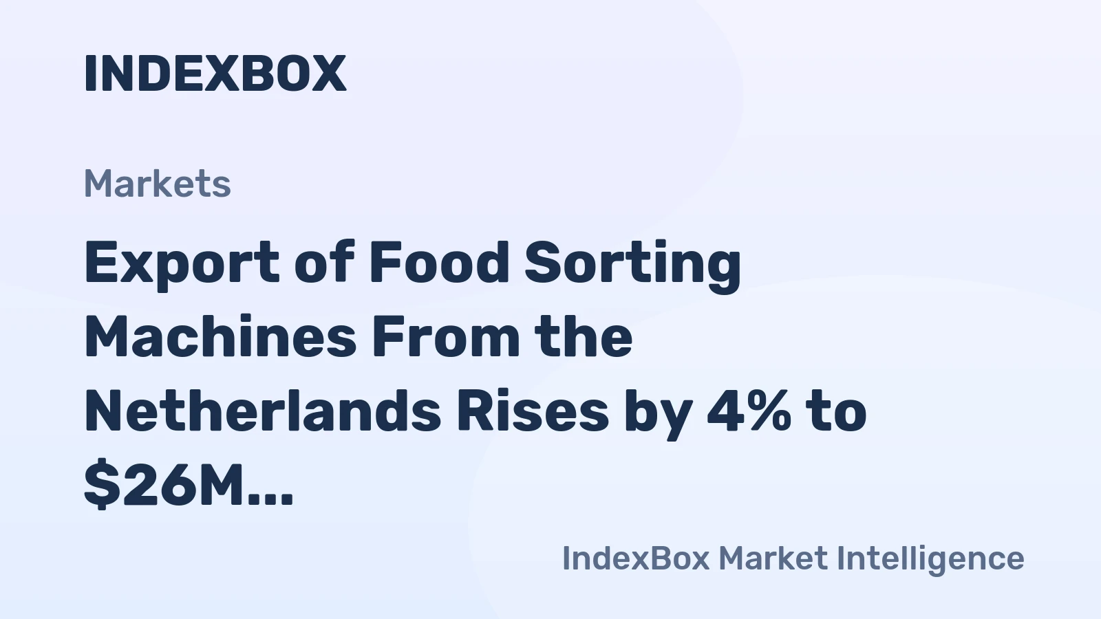 Export of Food Sorting Machines From the Netherlands Rises by 4% to $26M in June 2023