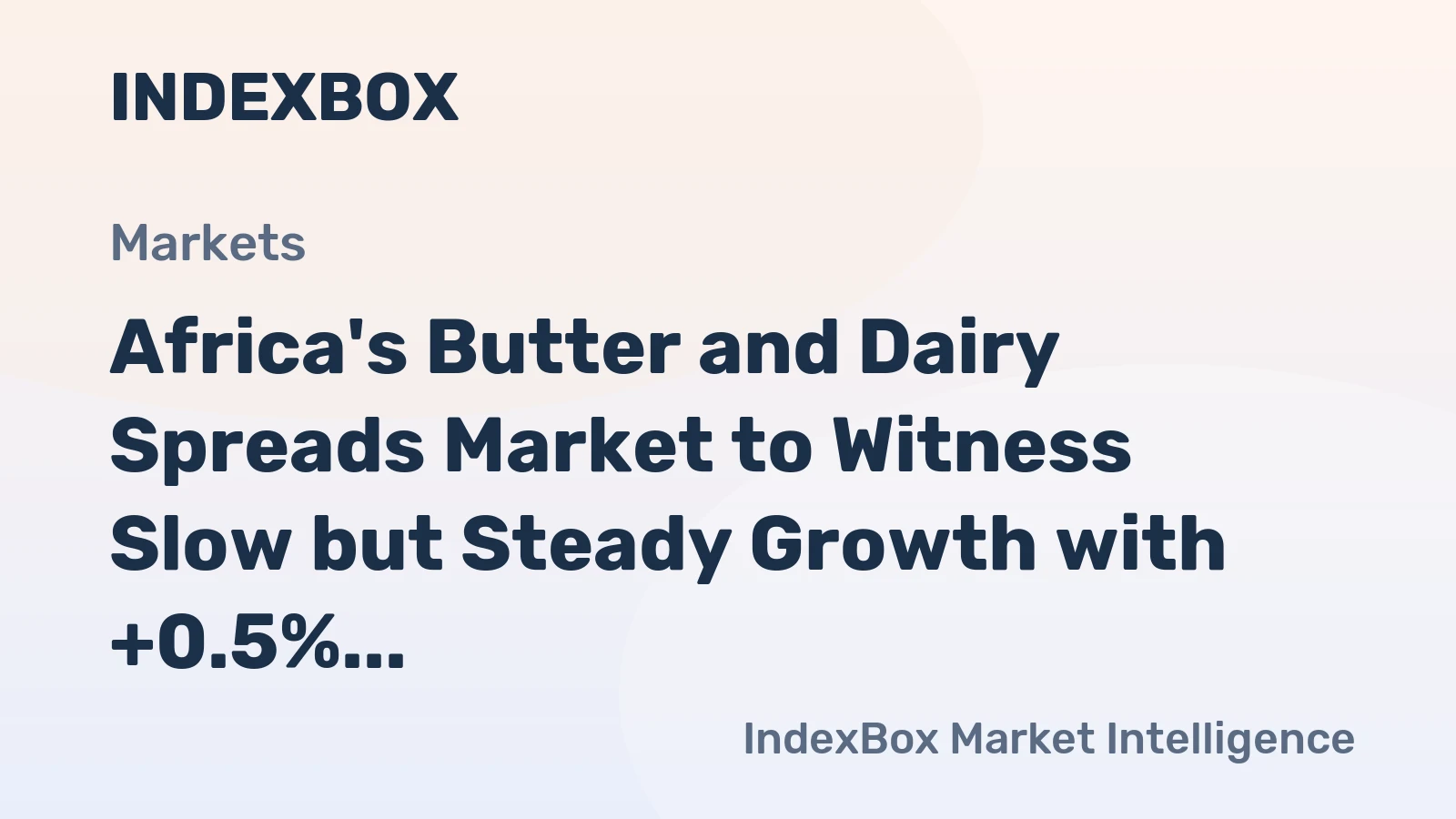 Africa's Butter and Dairy Spreads Market to Witness Slow but Steady Growth with +0.5% CAGR