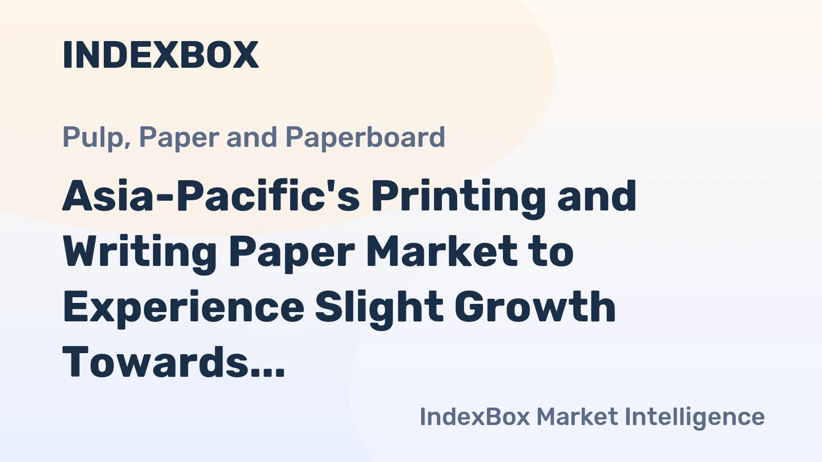 Asia-Pacific's Printing and Writing Paper Market to Experience Slight Growth Towards 2035