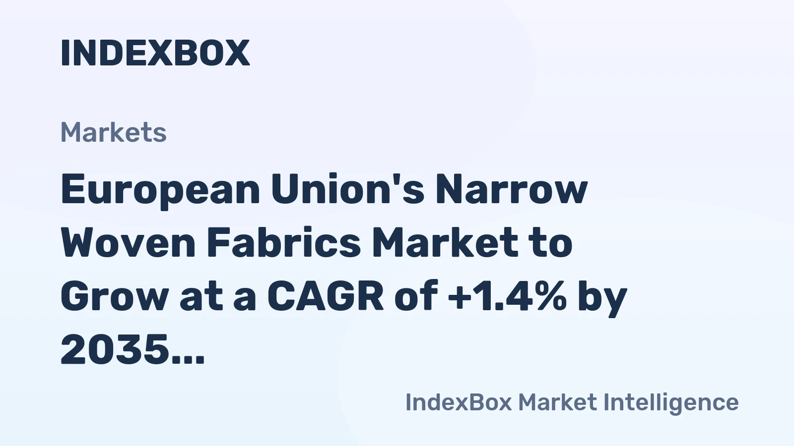 European Union's Narrow Woven Fabrics Market to Grow at a CAGR of +1.4% by 2035