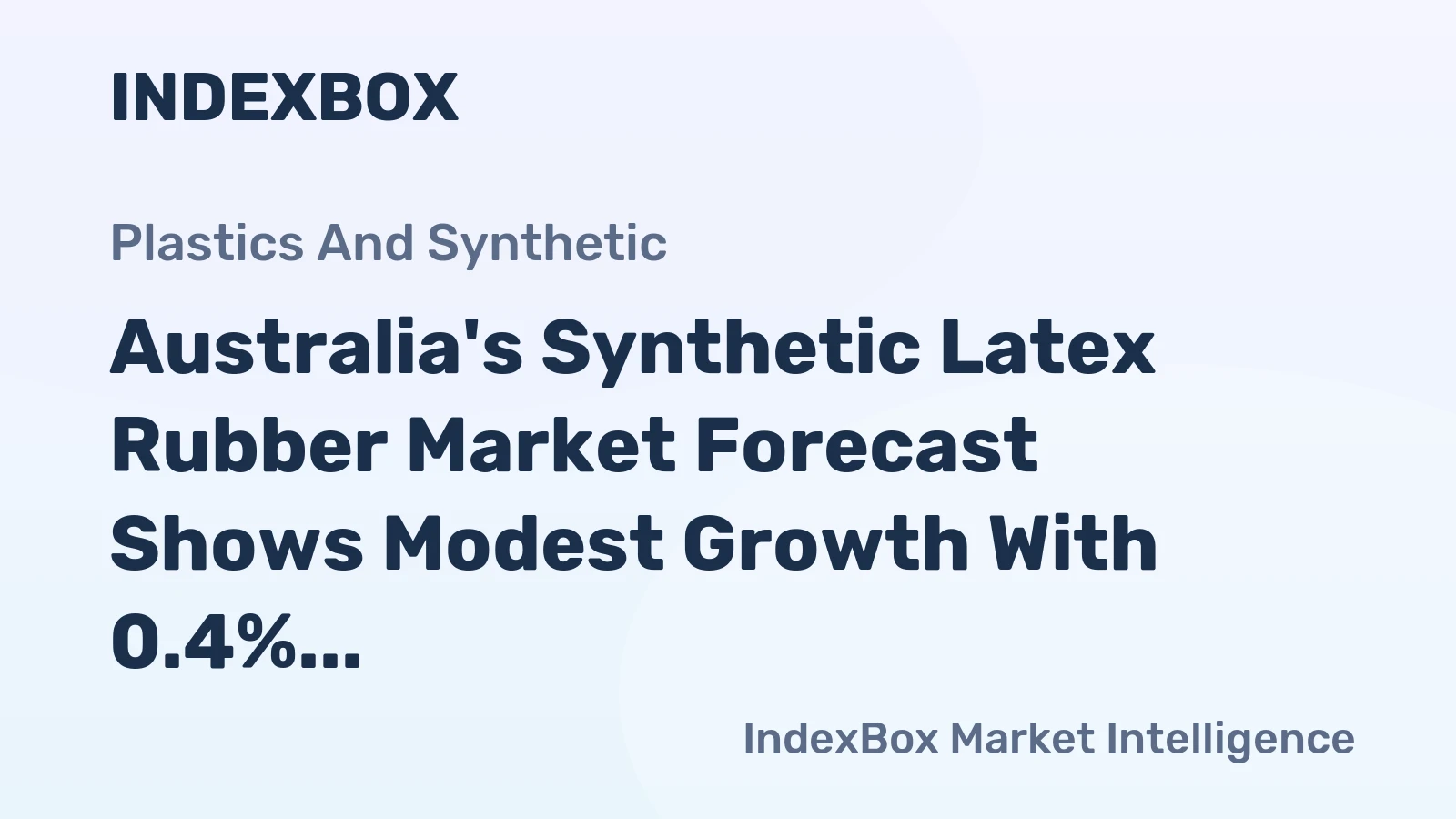 Australia's Synthetic Latex Rubber Market Forecast Shows Modest Growth With 0.4% CAGR