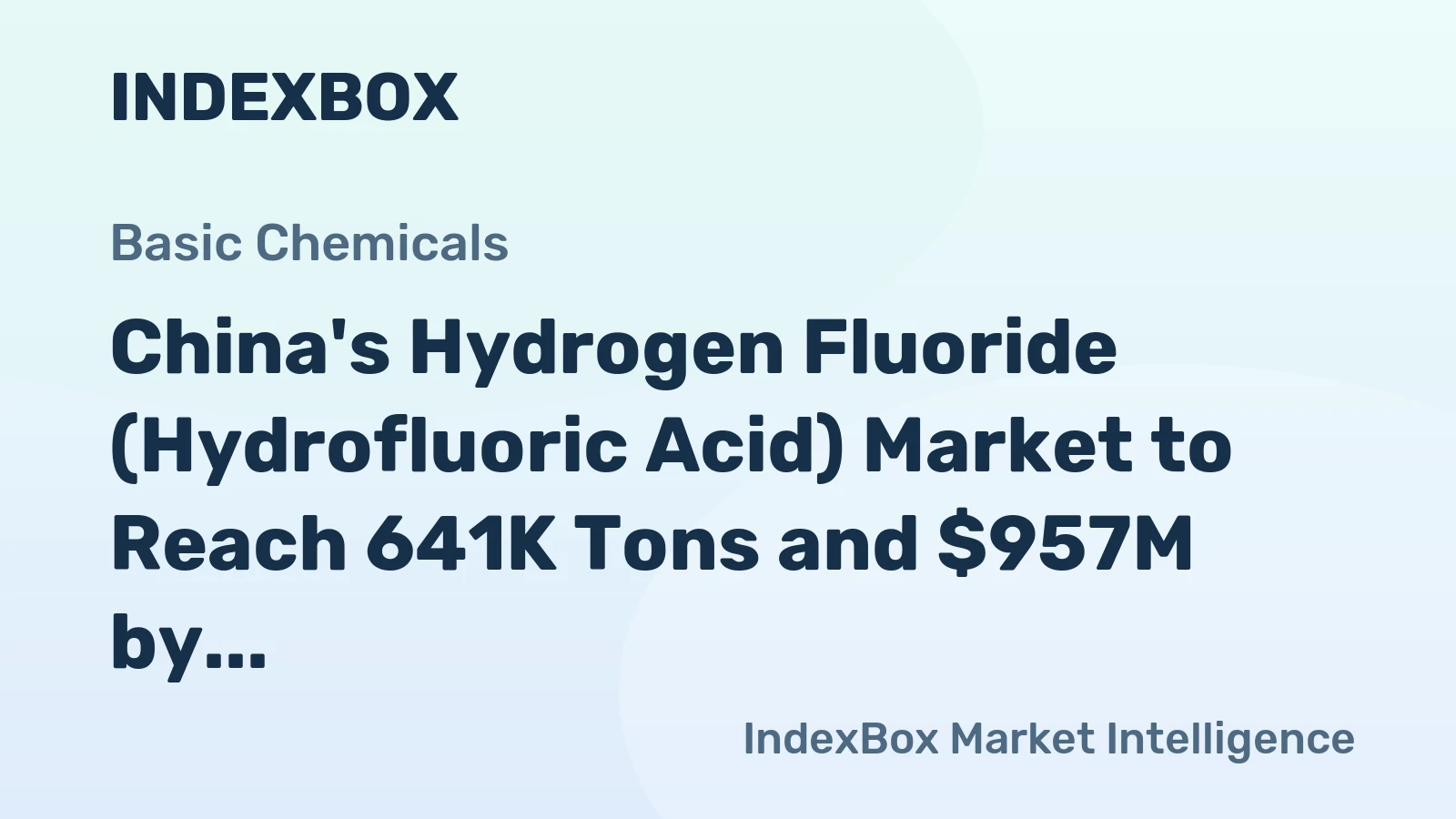 China's Hydrogen Fluoride (Hydrofluoric Acid) Market to Reach 641K Tons and $957M by 2035