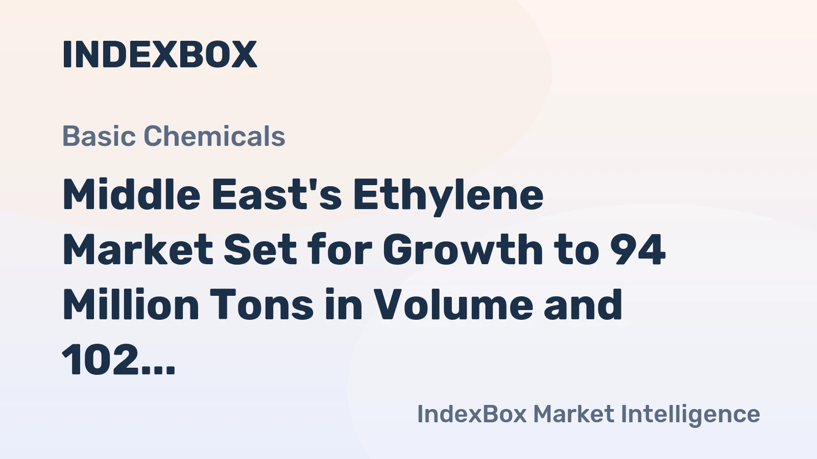 Middle East's Ethylene Market Set for Growth to 94 Million Tons in Volume and 102 Billion in Value