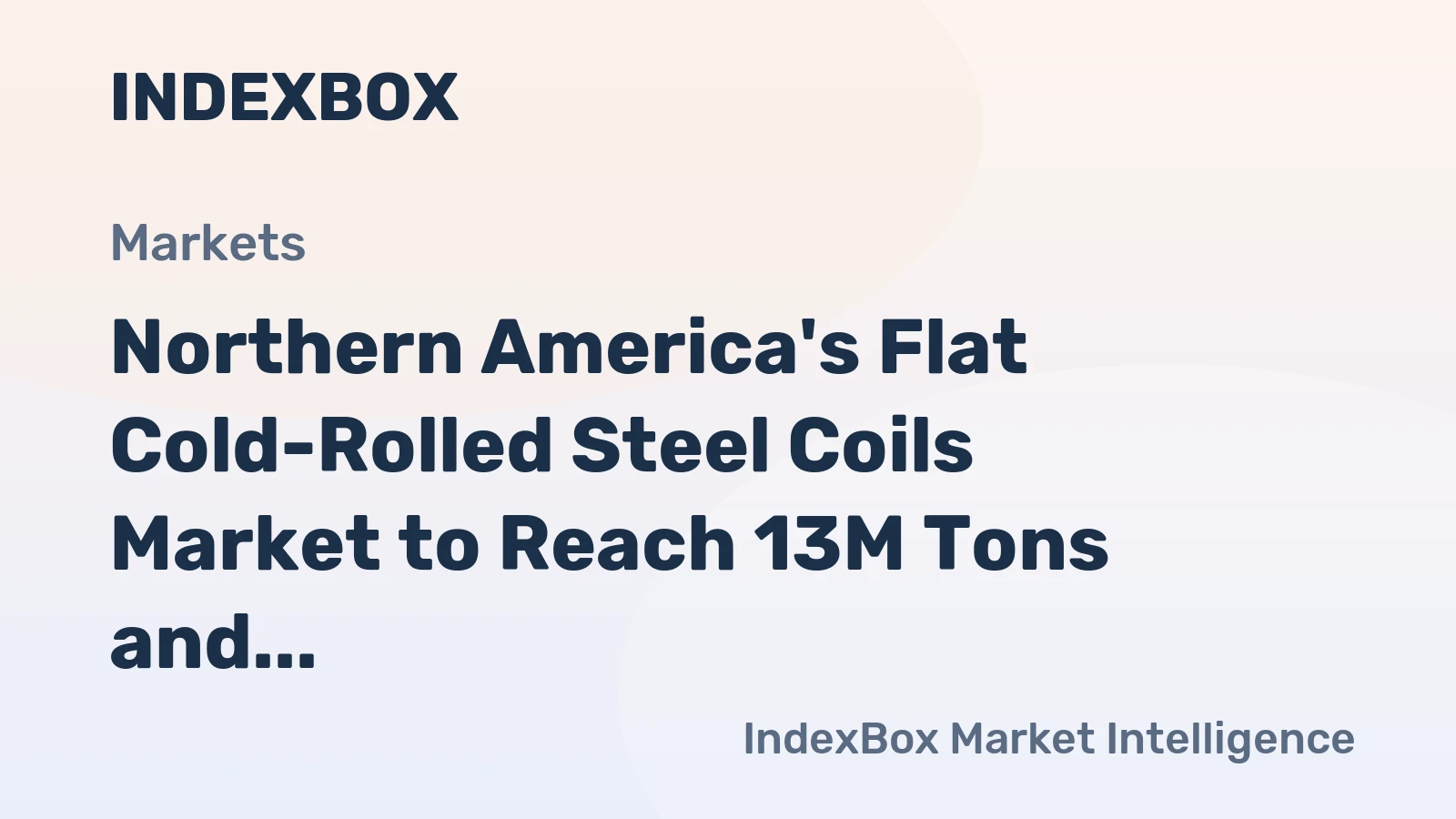 Northern America's Flat Cold-Rolled Steel Coils Market to Reach 13M Tons and $11.6B by 2035
