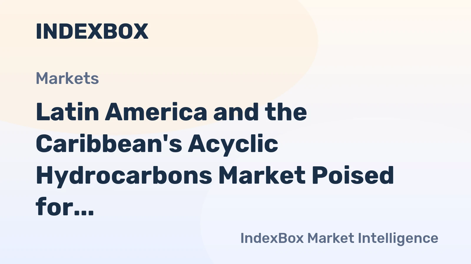 Latin America and the Caribbean's Acyclic Hydrocarbons Market Poised for Future Growth with +0.7% CAGR
