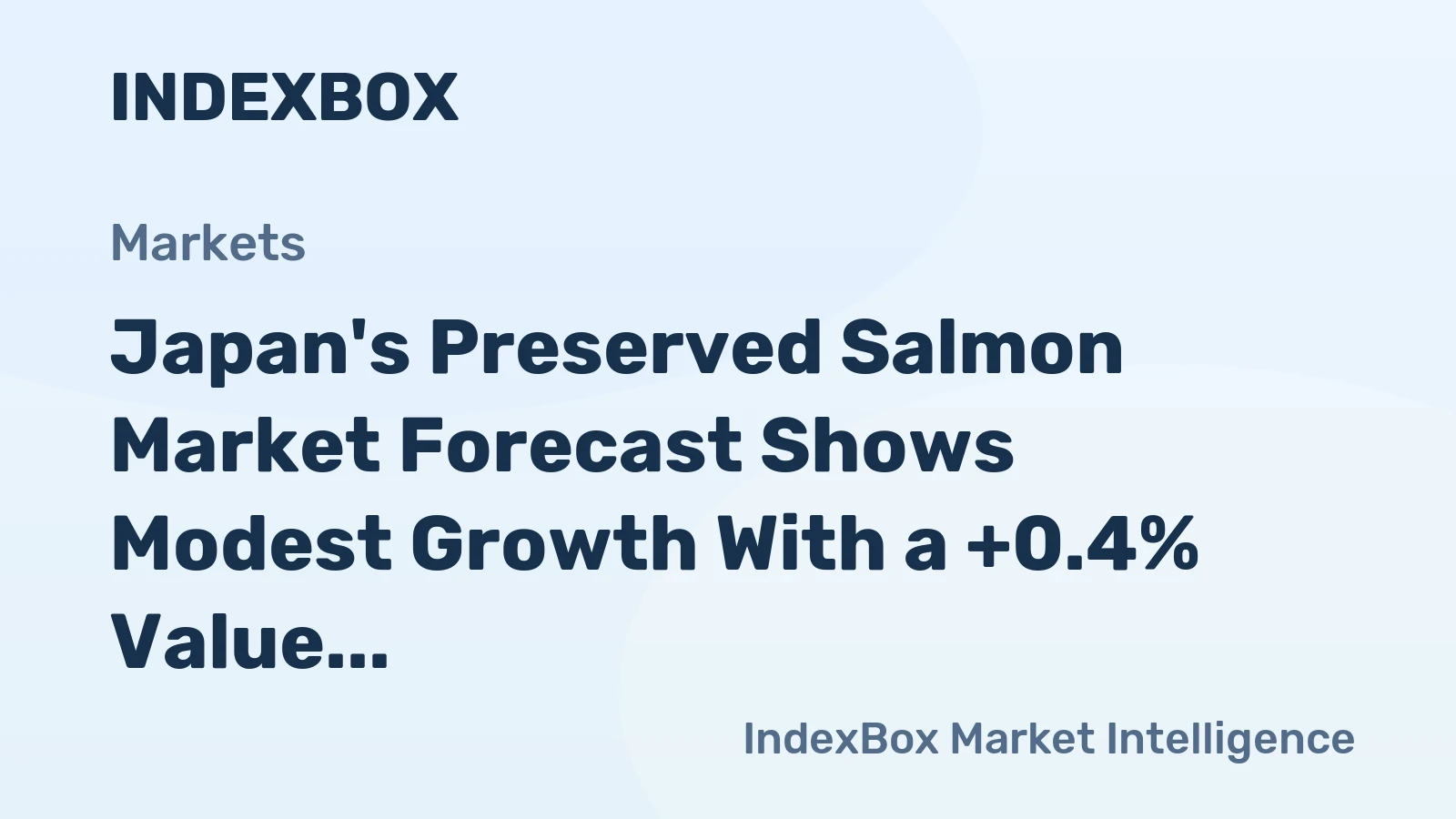 Japan's Preserved Salmon Market Forecast Shows Modest Growth With a +0.4% Value CAGR