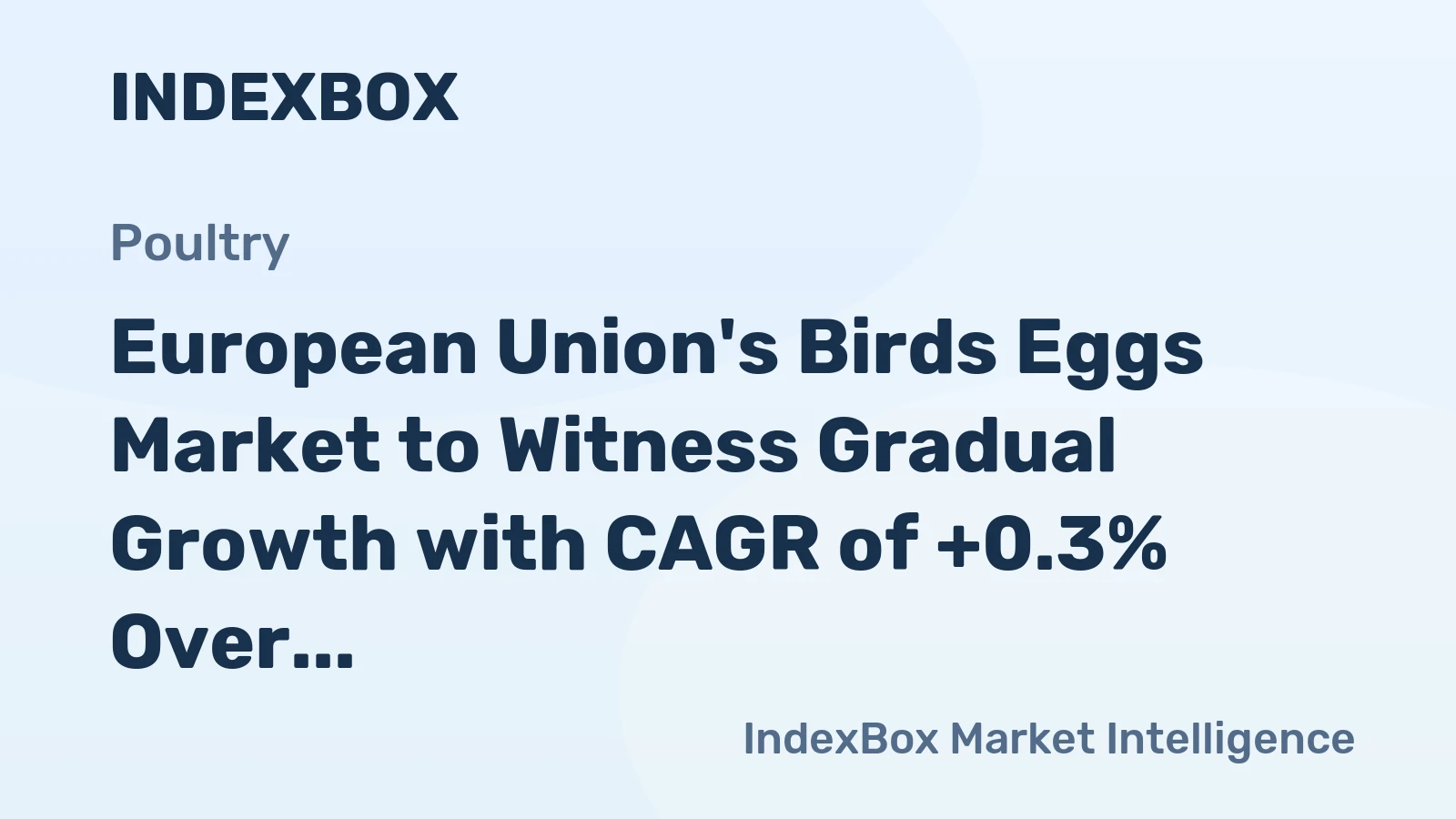 European Union's Birds Eggs Market to Witness Gradual Growth with CAGR of +0.3% Over Next Decade
