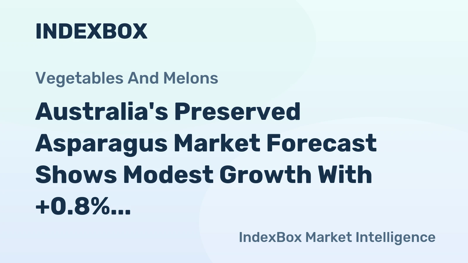 Australia's Preserved Asparagus Market Forecast Shows Modest Growth With +0.8% Volume CAGR