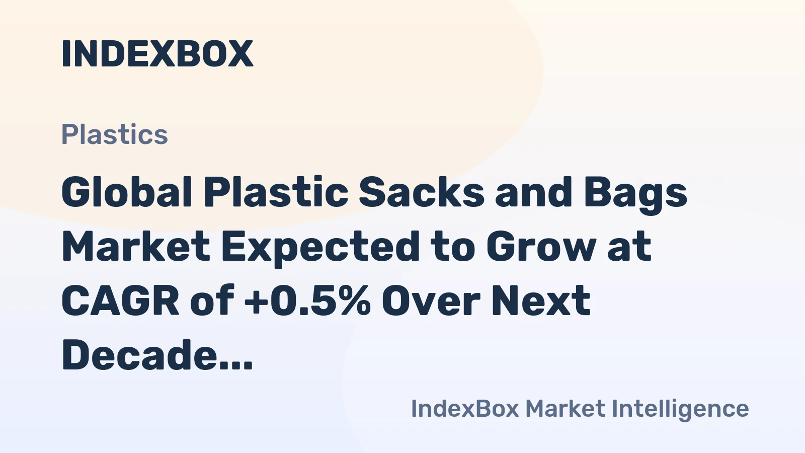 Global Plastic Sacks and Bags Market Expected to Grow at CAGR of +0.5% Over Next Decade