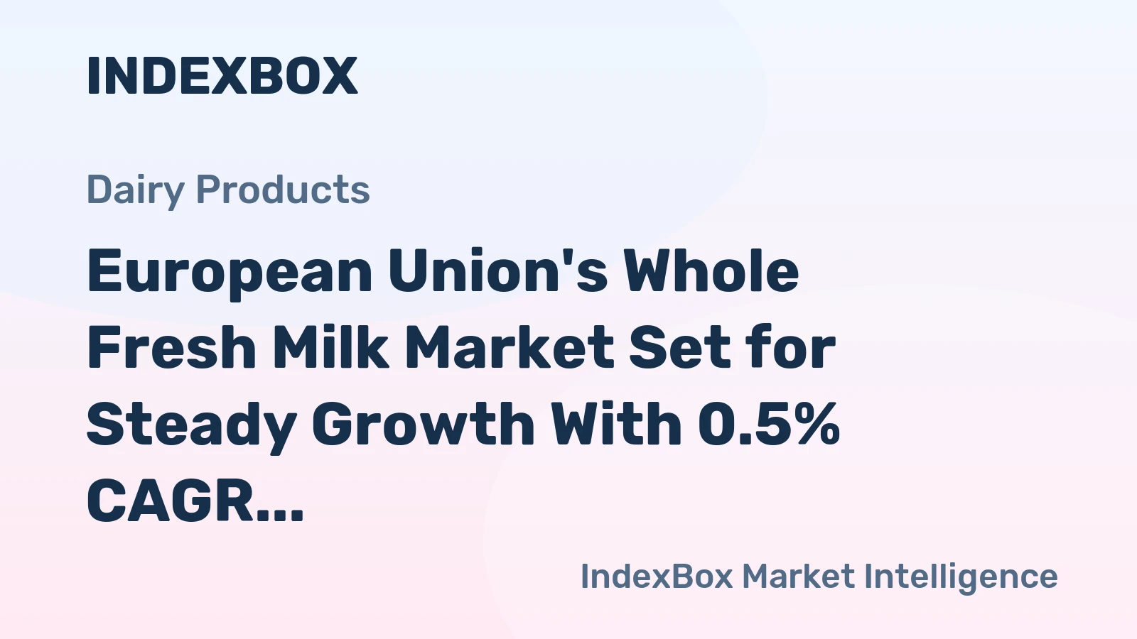 European Union's Whole Fresh Milk Market Set for Steady Growth With 0.5% CAGR Through 2035
