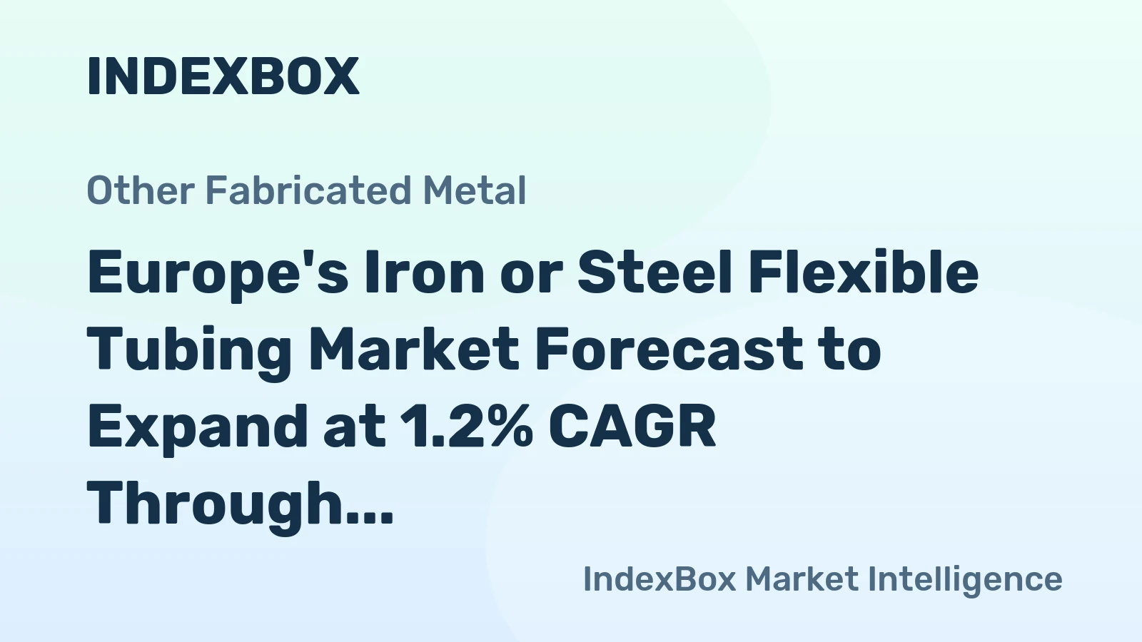 Europe's Iron or Steel Flexible Tubing Market Forecast to Expand at 1.2% CAGR Through 2035