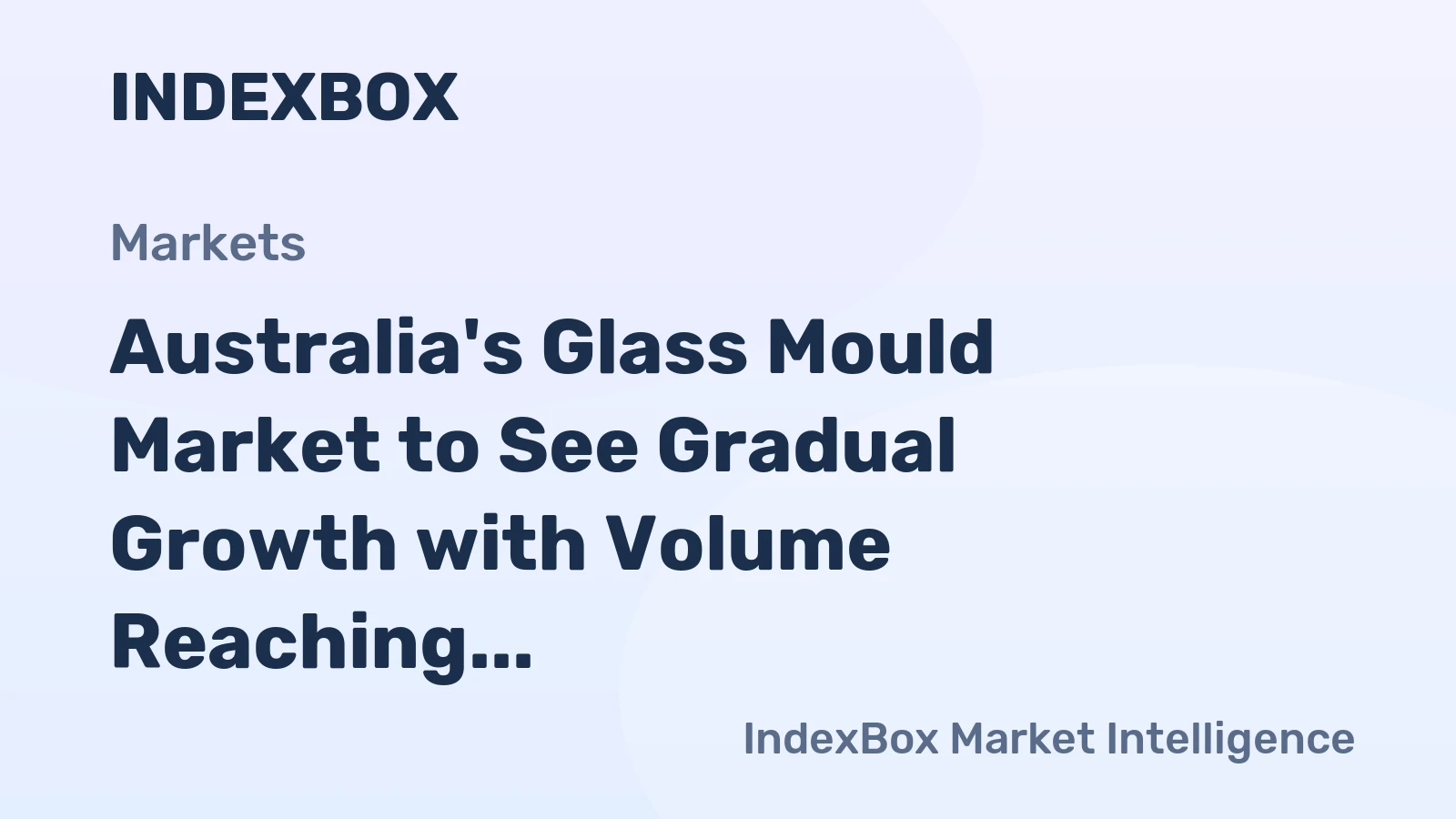 Australia's Glass Mould Market to See Gradual Growth with Volume Reaching 2.6K Units and Value Reaching $1.1M by 2035