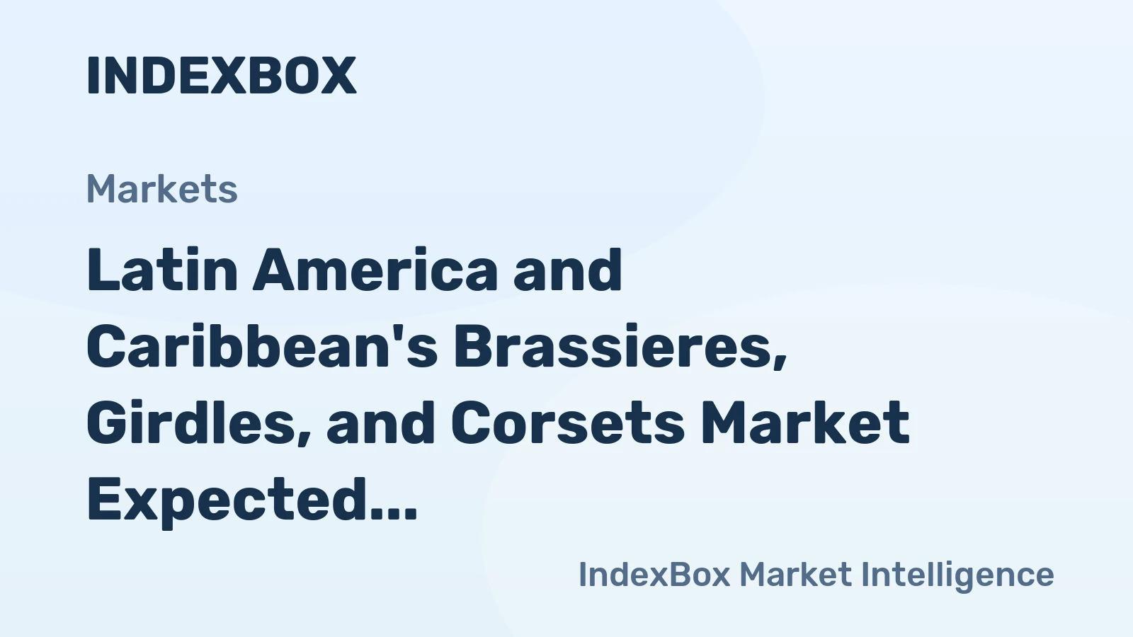 Latin America and Caribbean's Brassieres, Girdles, and Corsets Market Expected to Reach 593M Units and $2.6B by 2035