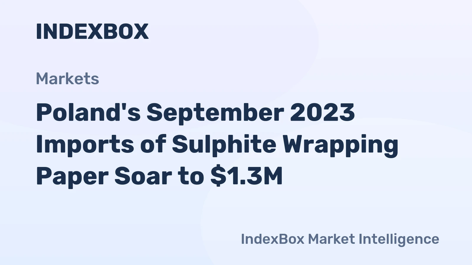 Poland's September 2023 Imports of Sulphite Wrapping Paper Soar to $1.3M