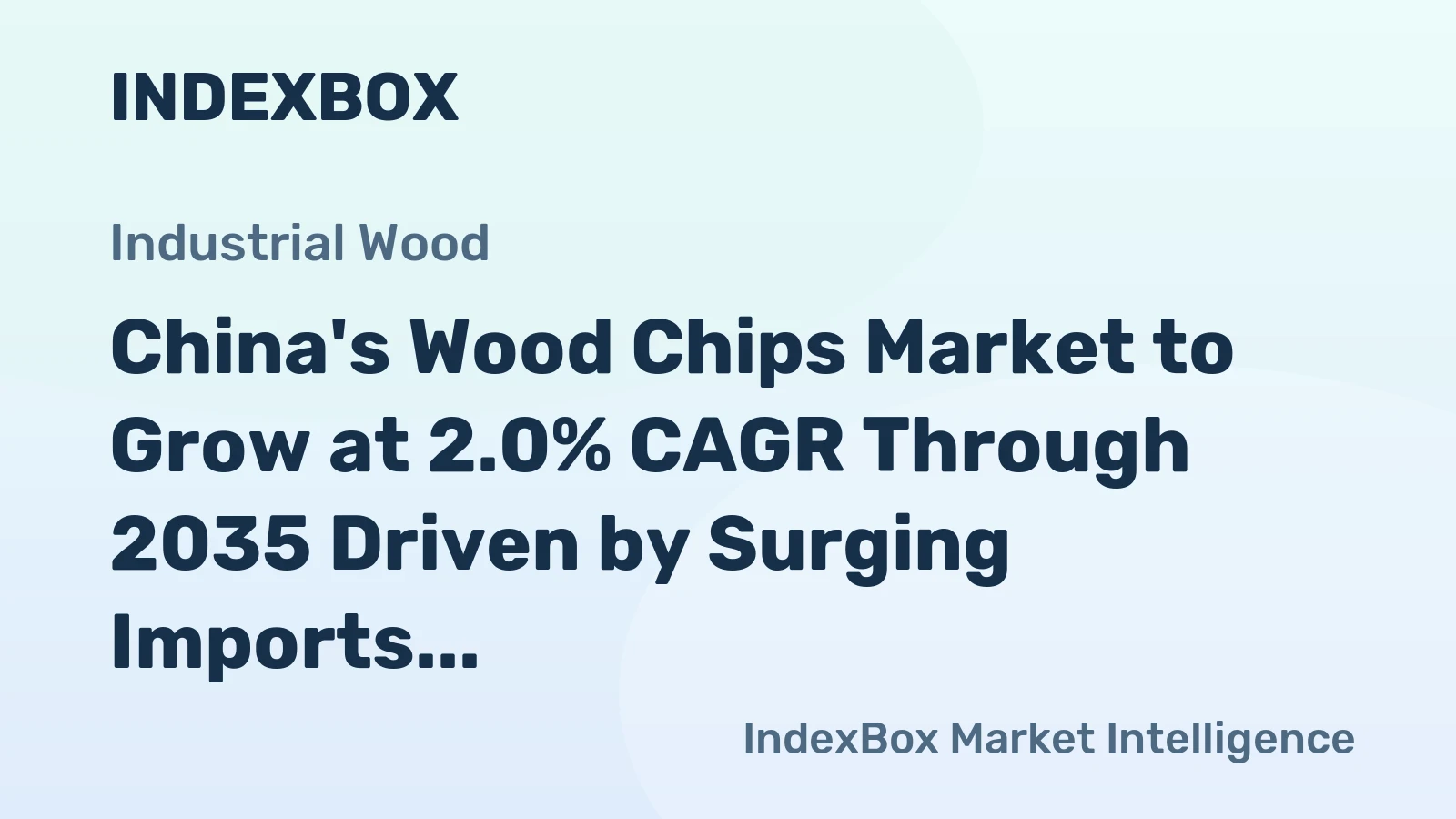 China's Wood Chips Market to Grow at 2.0% CAGR Through 2035 Driven by Surging Imports