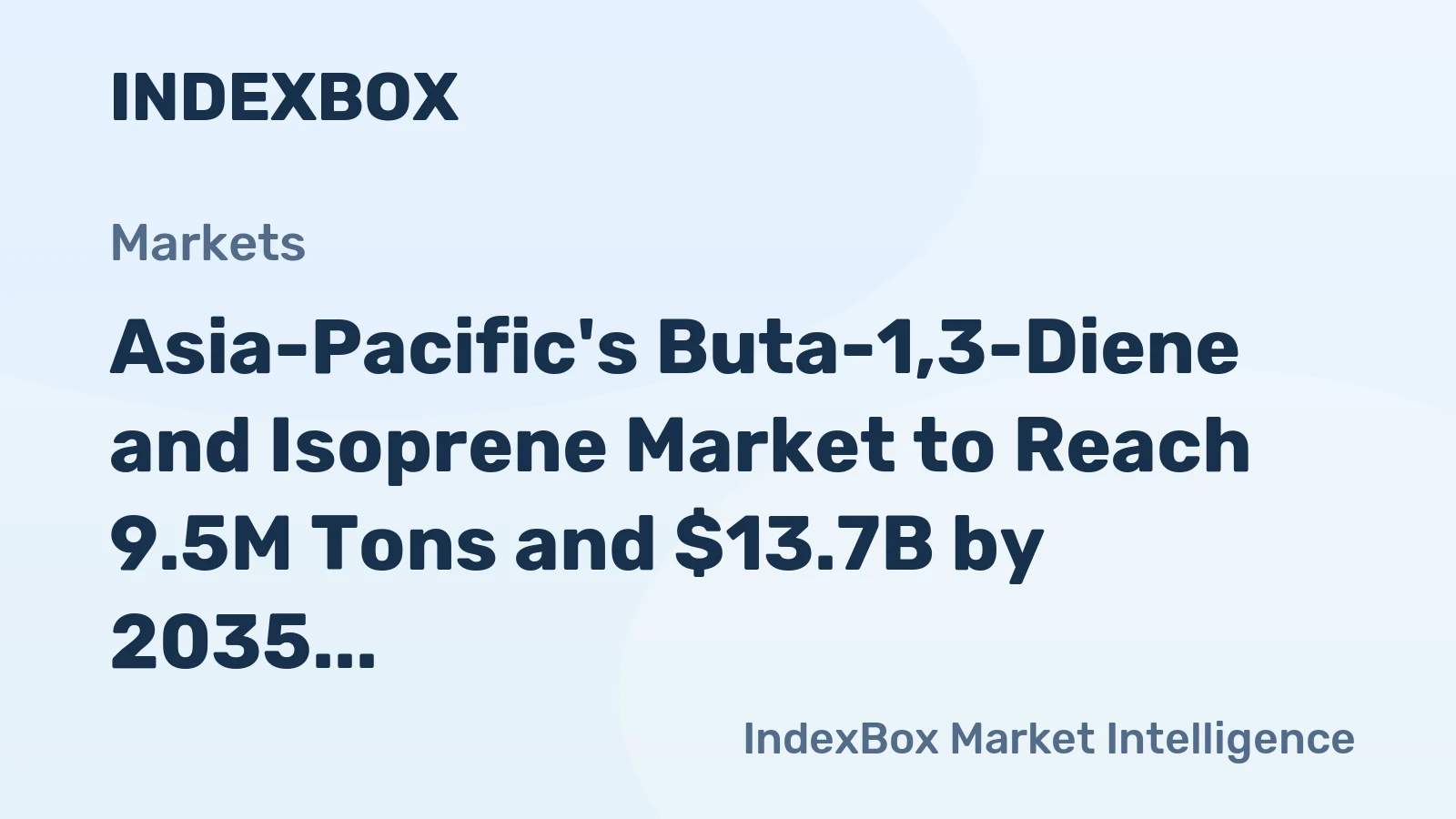 Asia-Pacific's Buta-1,3-Diene and Isoprene Market to Reach 9.5M Tons and $13.7B by 2035