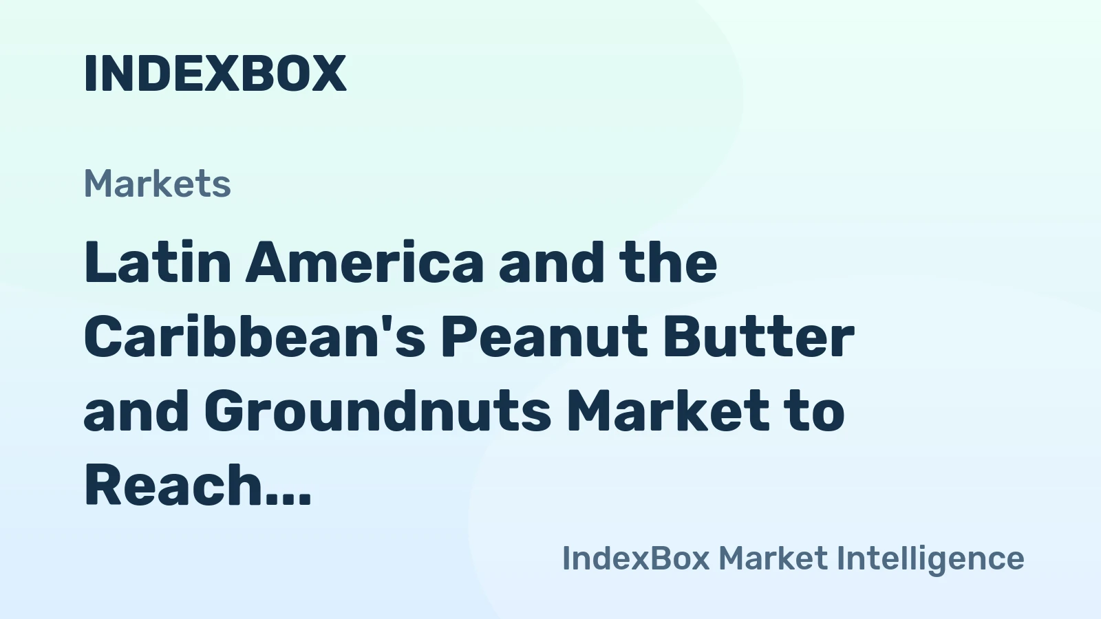 Latin America and the Caribbean's Peanut Butter and Groundnuts Market to Reach $1.6B by 2035