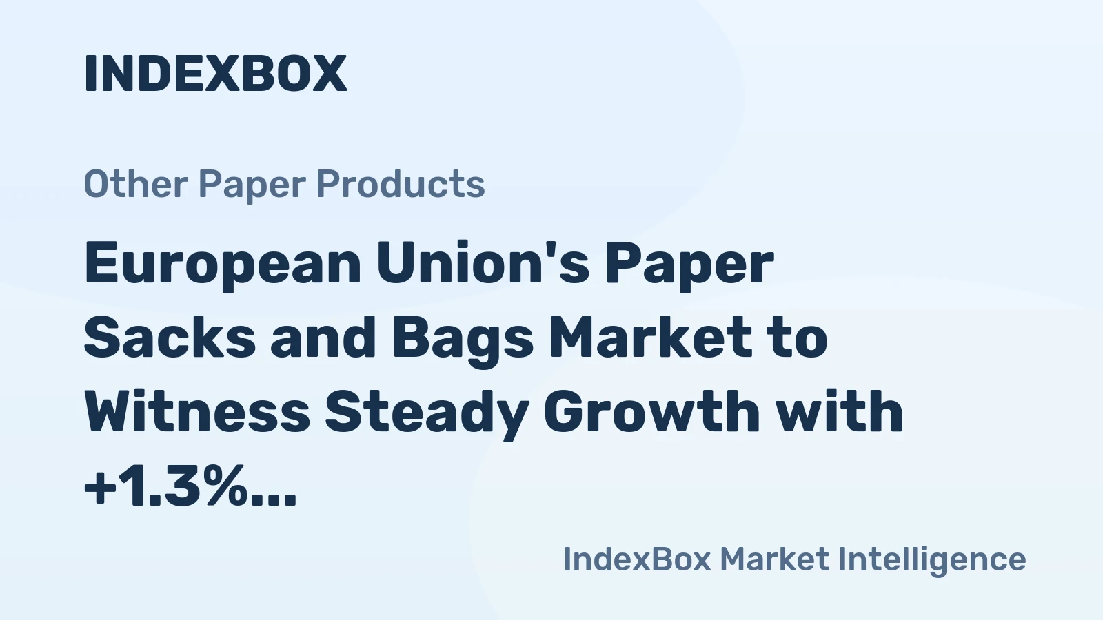 European Union's Paper Sacks and Bags Market to Witness Steady Growth with +1.3% CAGR