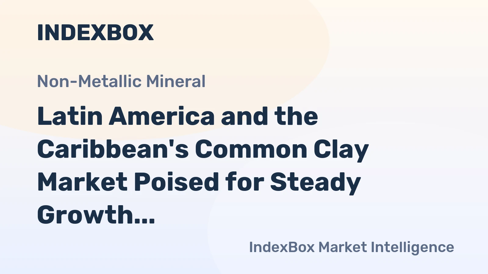 Latin America and the Caribbean's Common Clay Market Poised for Steady Growth With a 3.1% CAGR in Value Through 2035