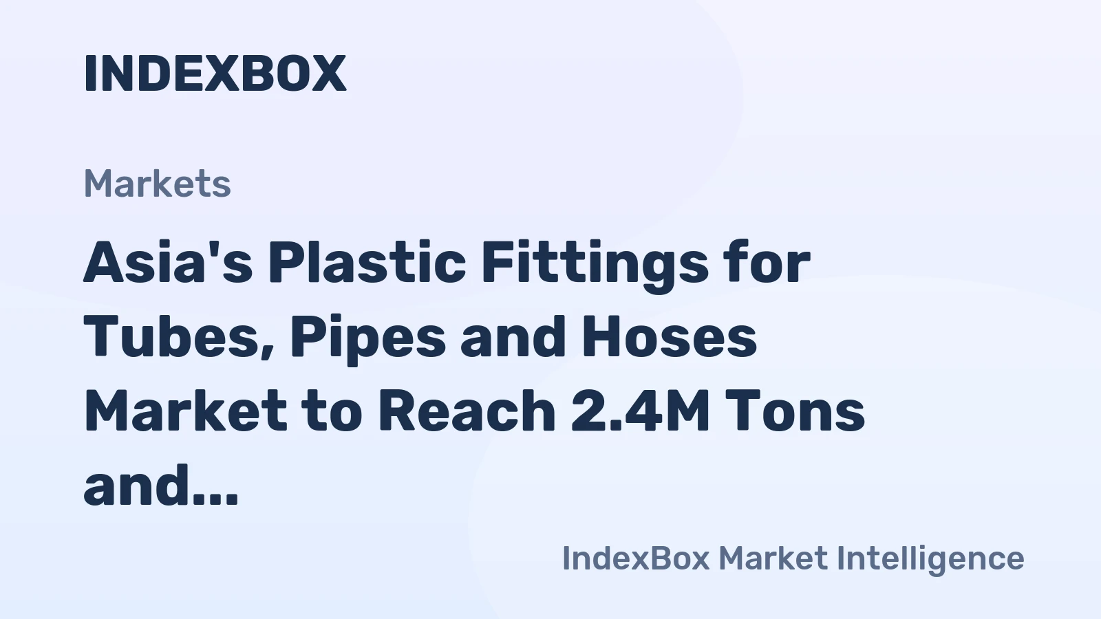 Asia's Plastic Fittings for Tubes, Pipes and Hoses Market to Reach 2.4M Tons and $23.8B by 2035