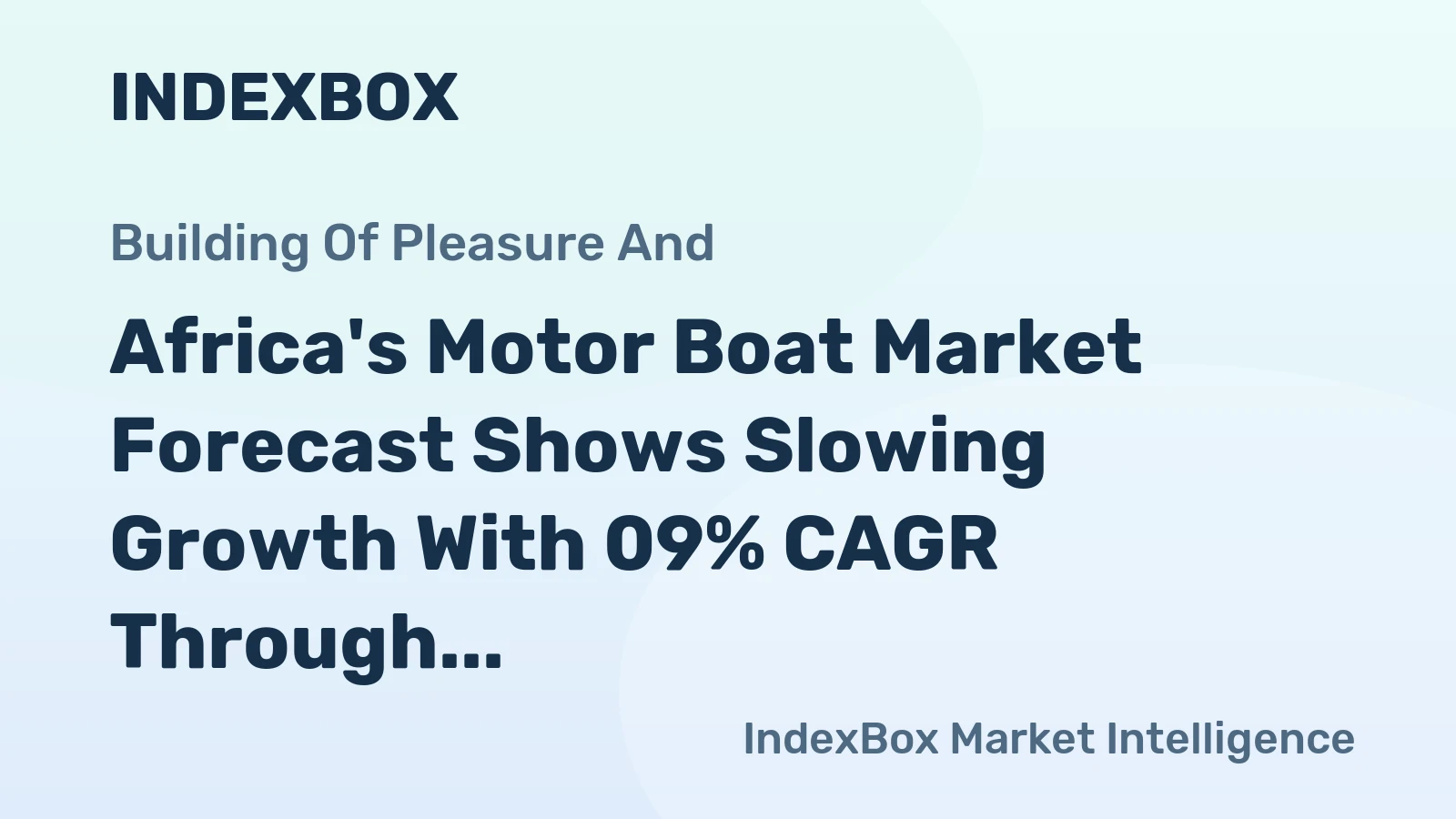 Africa's Motor Boat Market Forecast Shows Slowing Growth With 09% CAGR Through 2035