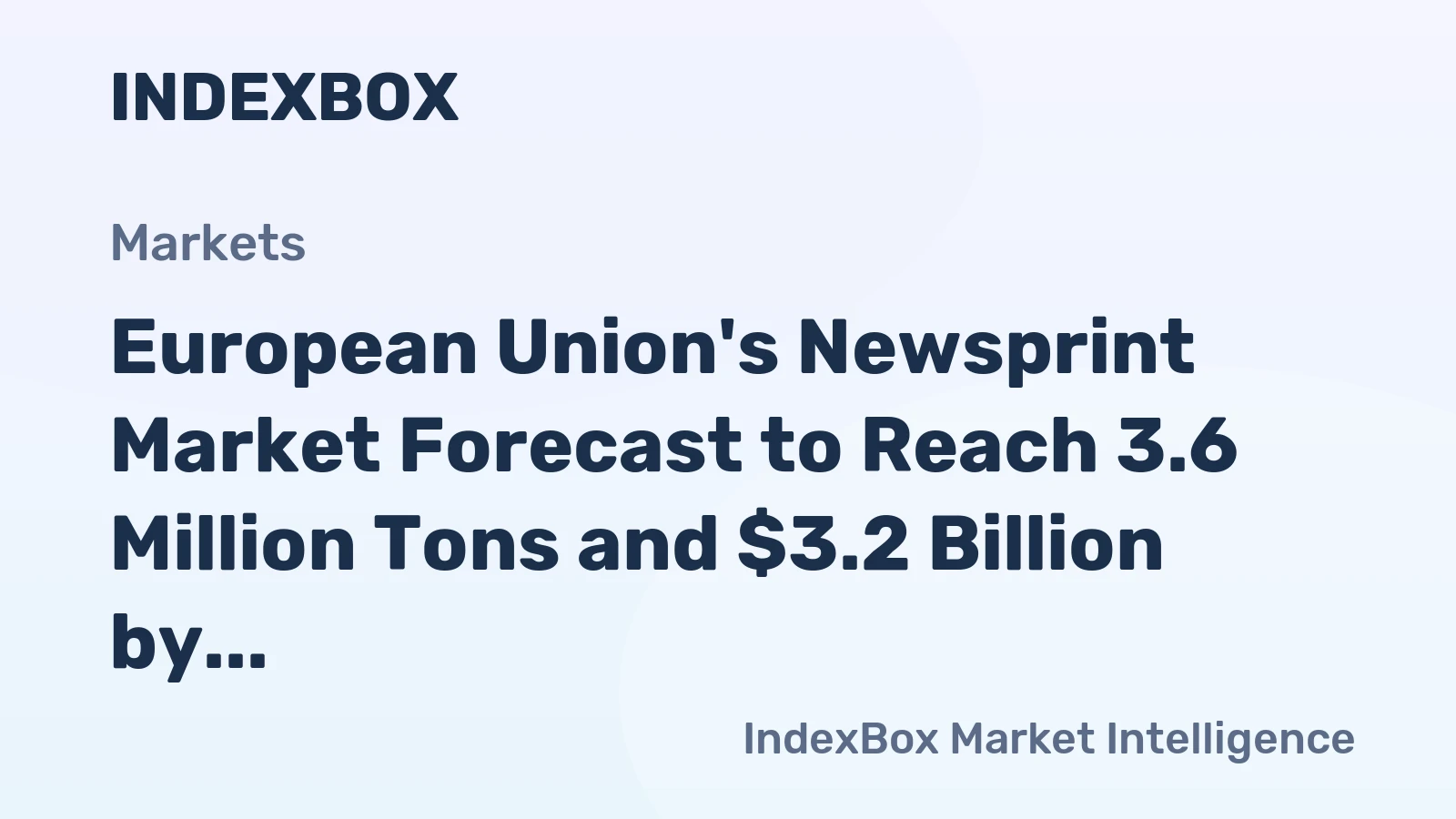 European Union's Newsprint Market Forecast to Reach 3.6 Million Tons and $3.2 Billion by 2035