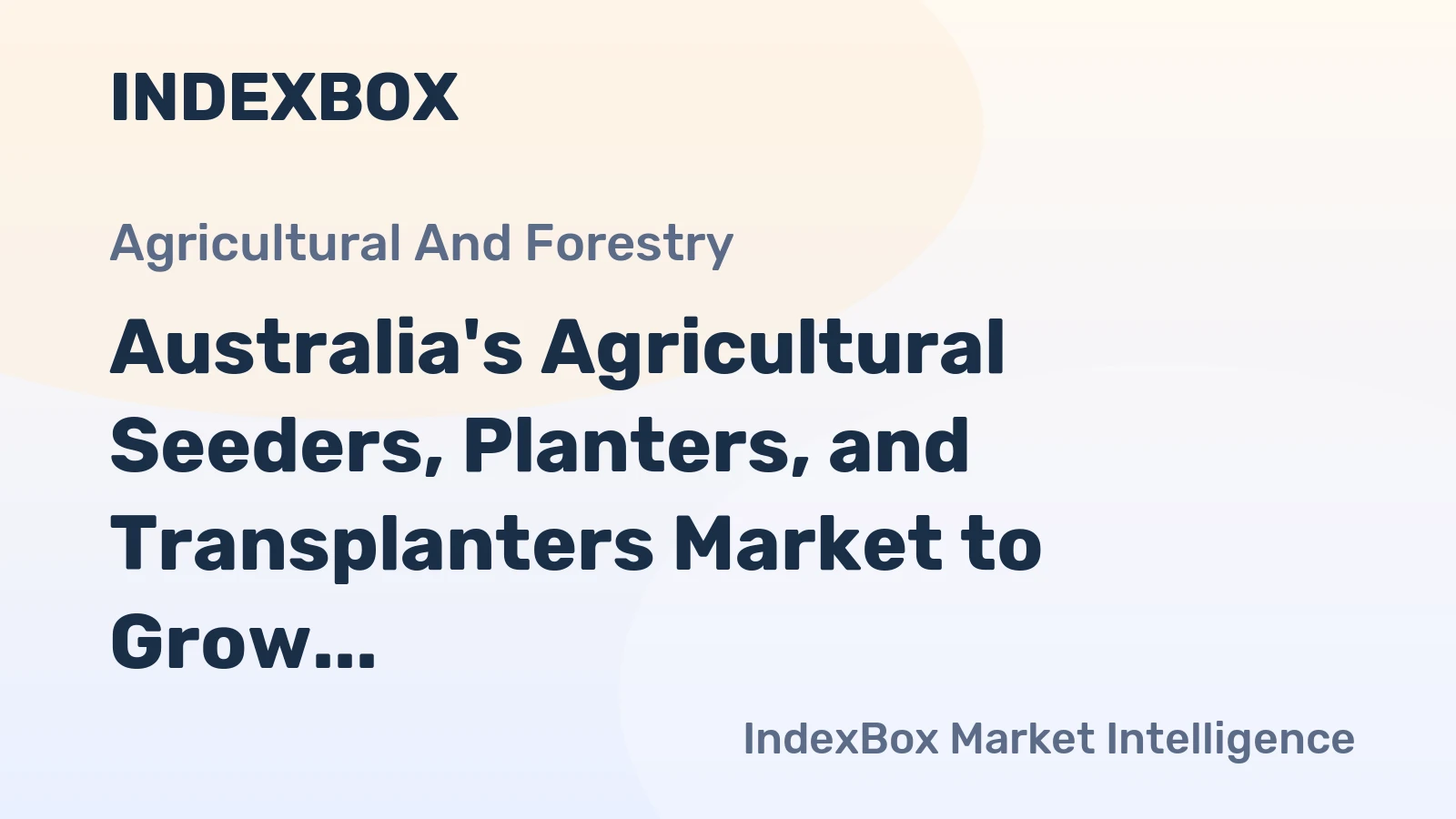 Australia's Agricultural Seeders, Planters, and Transplanters Market to Grow at a CAGR of +3.8% from 2024 to 2035, Reaching 46K Units