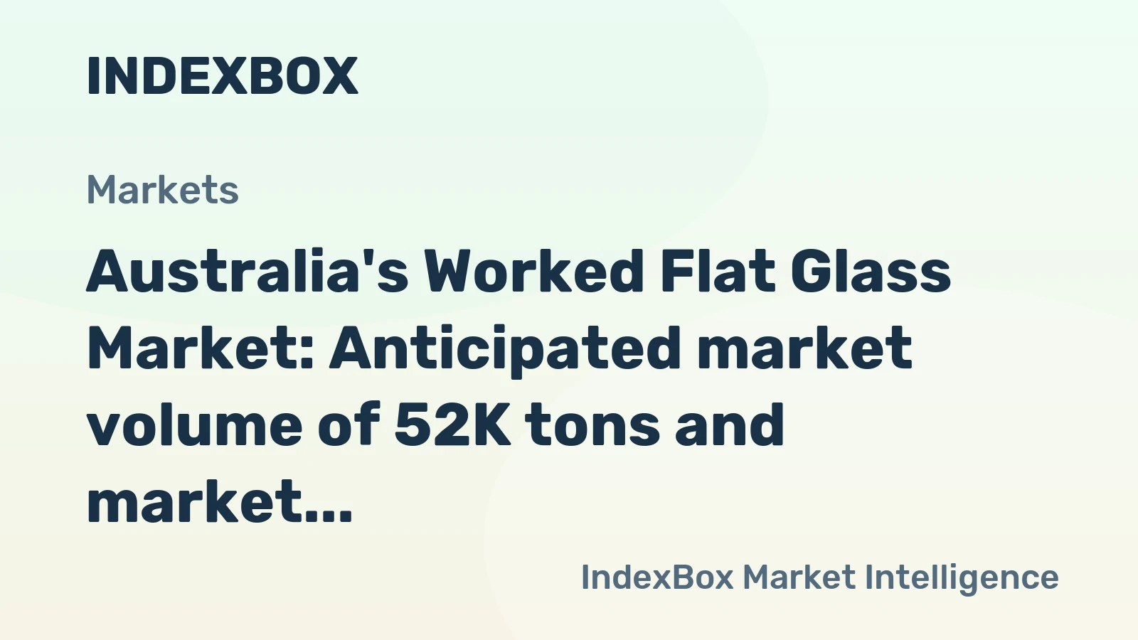 Australia's Worked Flat Glass Market: Anticipated market volume of 52K tons and market value of $20M by 2035
