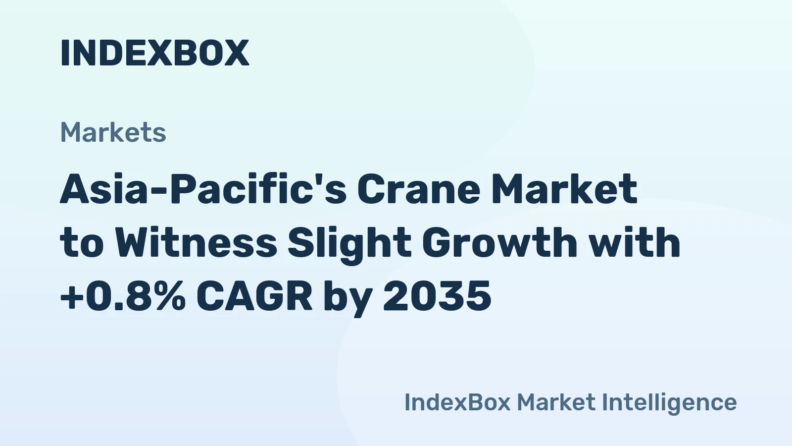Asia-Pacific's Crane Market to Witness Slight Growth with +0.8% CAGR by 2035