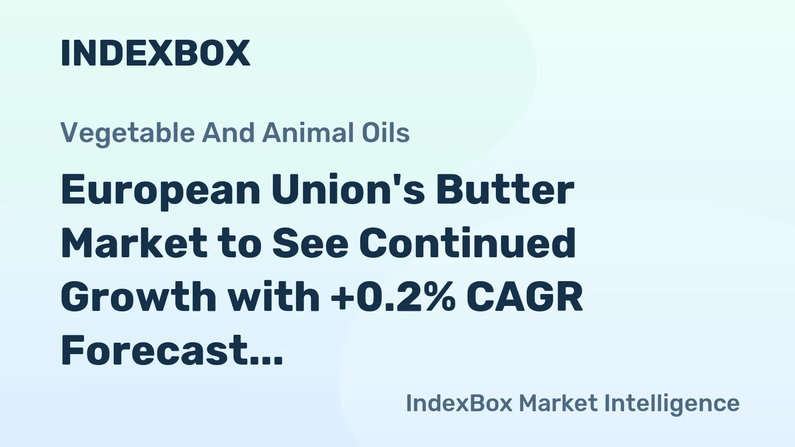European Union's Butter Market to See Continued Growth with +0.2% CAGR Forecast