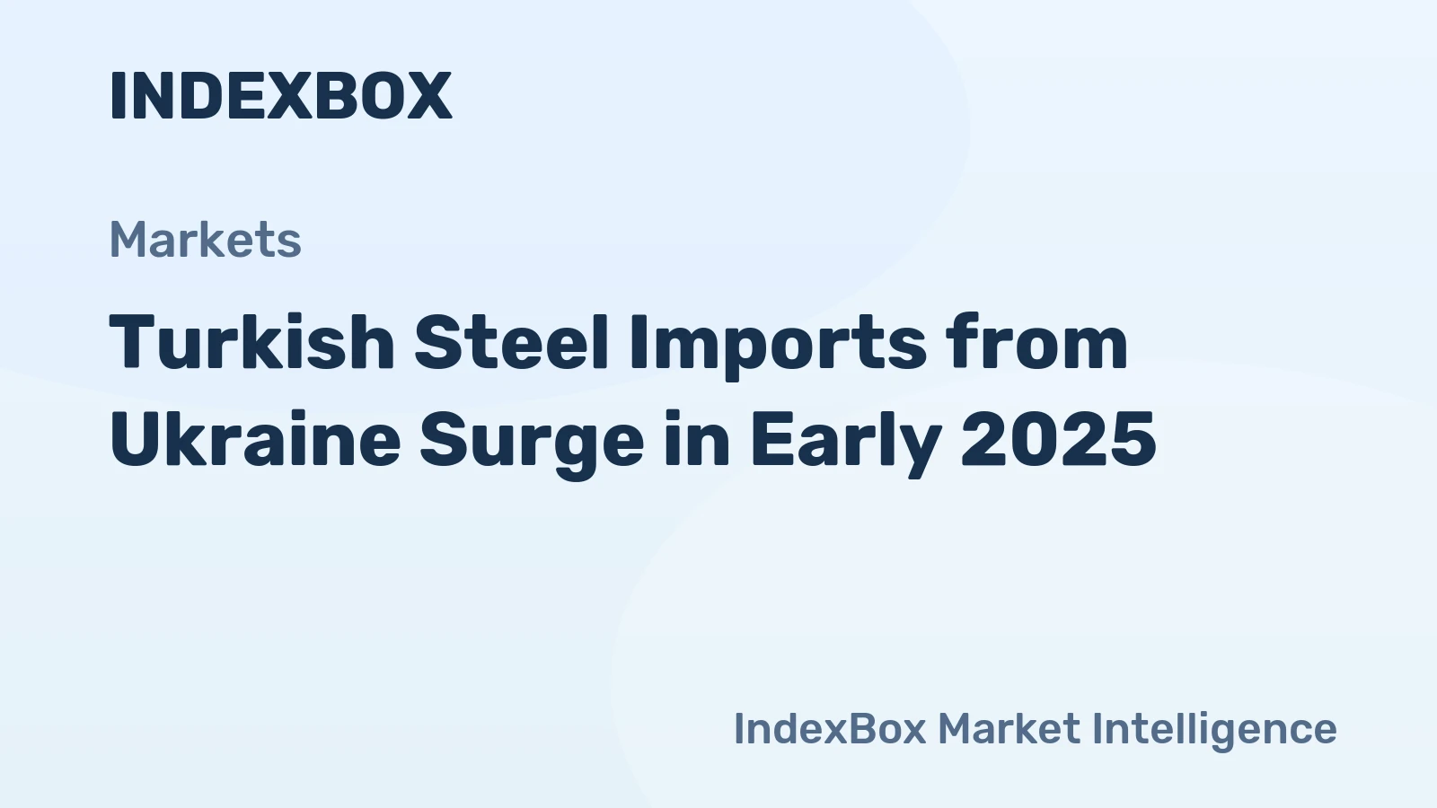 Turkish Steel Imports from Ukraine Surge in Early 2025