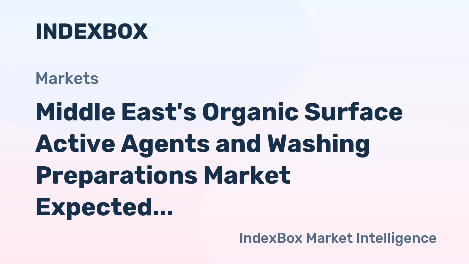 Middle East's Organic Surface Active Agents and Washing Preparations Market Expected to Continue Upward Consumption Trend with +0.3% CAGR
