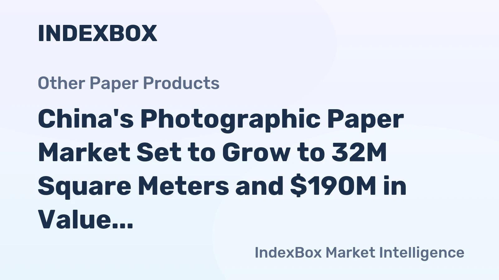 China's Photographic Paper Market Set to Grow to 32M Square Meters and $190M in Value