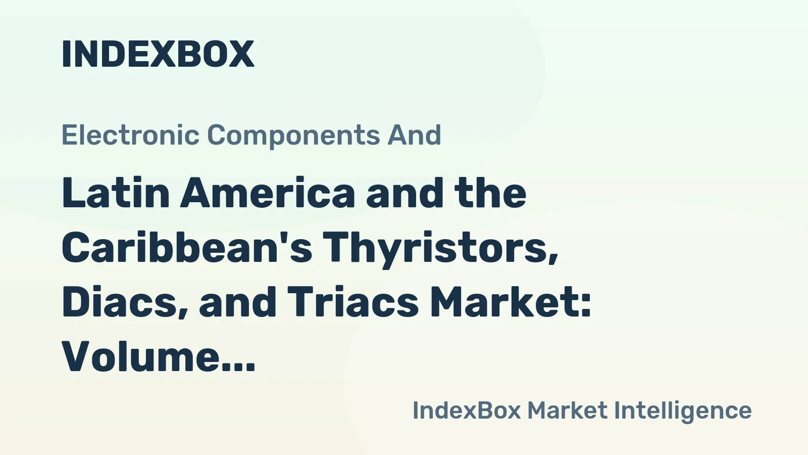 Latin America and the Caribbean's Thyristors, Diacs, and Triacs Market: Volume to Reach 205M Units and Value to Hit $174M by 2035