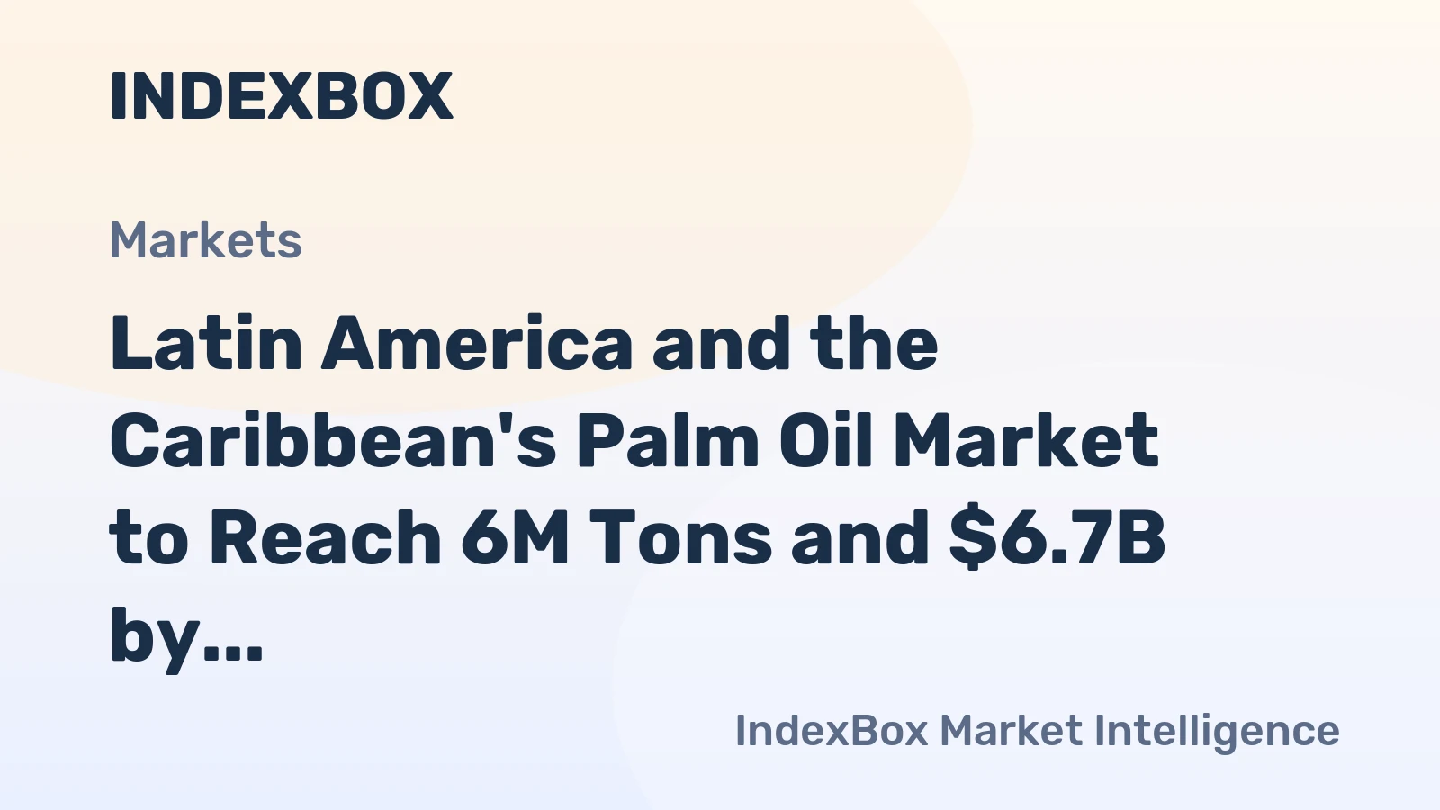 Latin America and the Caribbean's Palm Oil Market to Reach 6M Tons and $6.7B by 2035