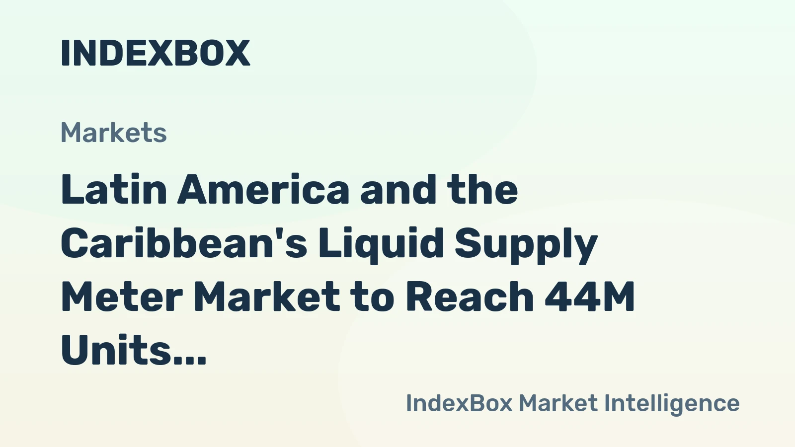 Latin America and the Caribbean's Liquid Supply Meter Market to Reach 44M Units and $1.7B by 2035