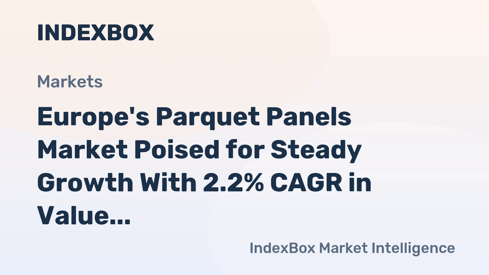 Europe's Parquet Panels Market Poised for Steady Growth With 2.2% CAGR in Value