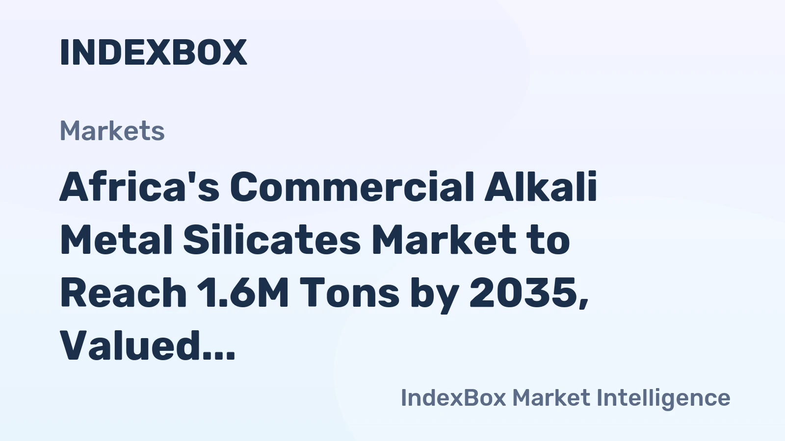 Africa's Commercial Alkali Metal Silicates Market to Reach 1.6M Tons by 2035, Valued at $896M