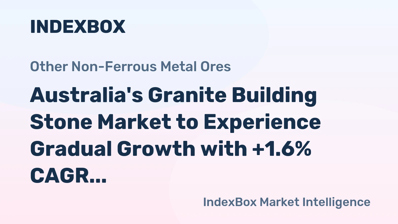 Australia's Granite Building Stone Market to Experience Gradual Growth with +1.6% CAGR