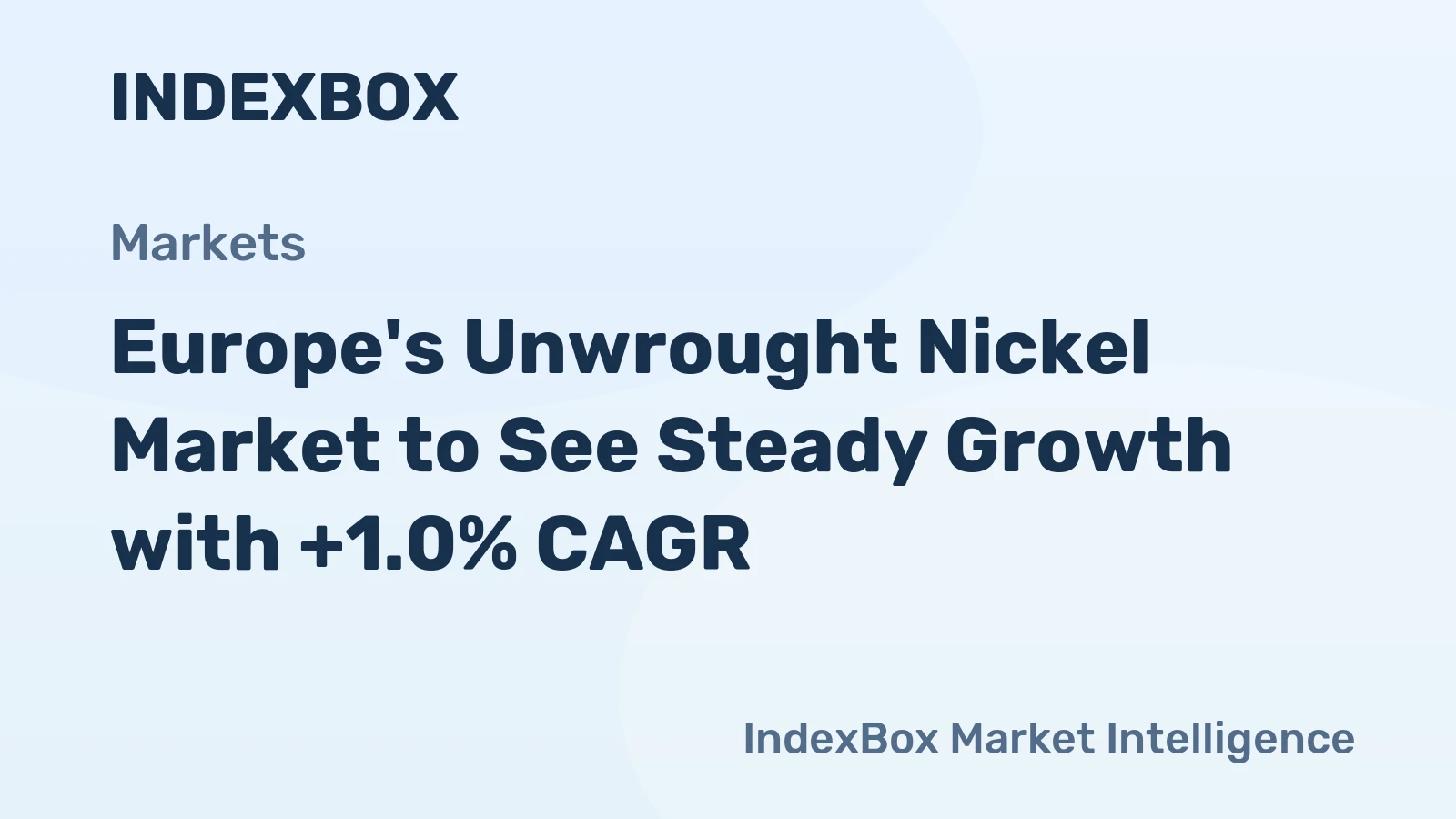 Europe's Unwrought Nickel Market to See Steady Growth with +1.0% CAGR