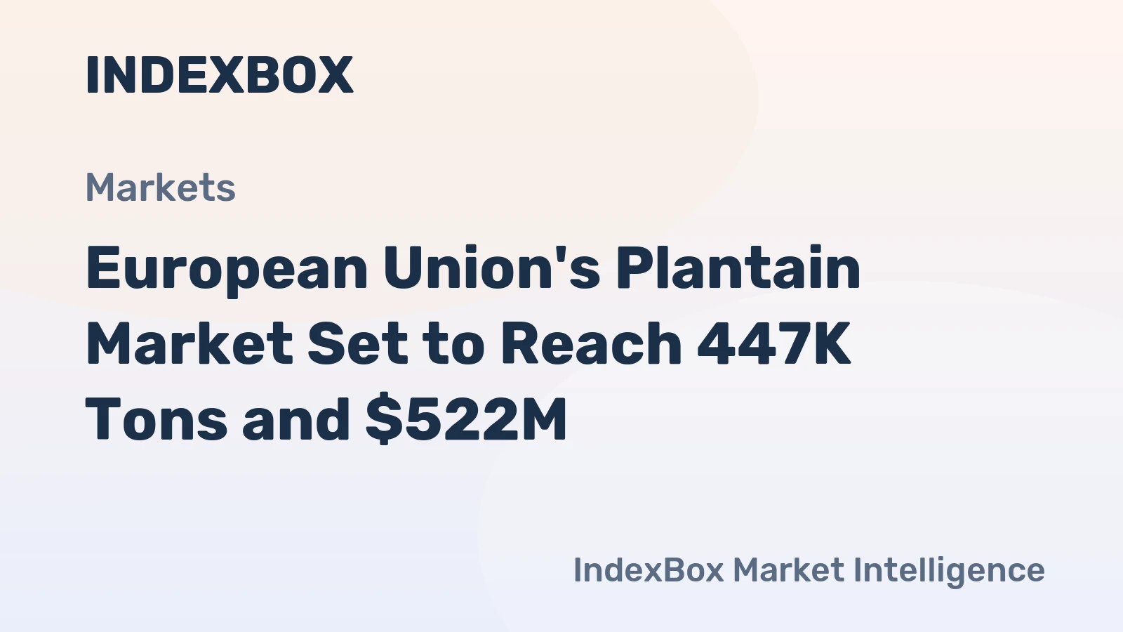 European Union's Plantain Market Set to Reach 447K Tons and $522M